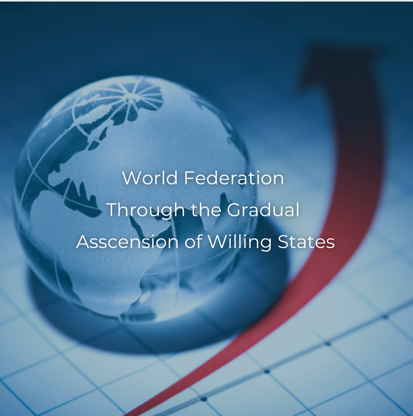 World Federation Through the Gradual Accession of Willing States ...